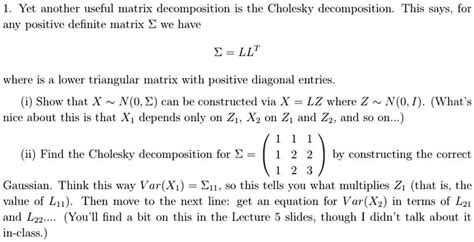 Yet Another Useful Matrix Decomposition Is The Cholesky Decomposition