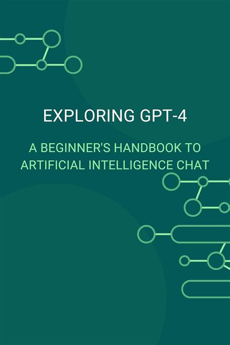 Exploring Gpt 4 A Beginners Handbook To Artificial Intelligence Chat
