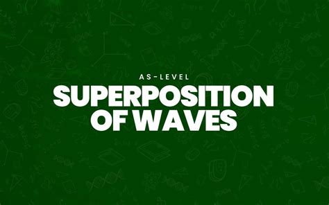 As Level Superposition Of Waves Physics By Kashan Rashid
