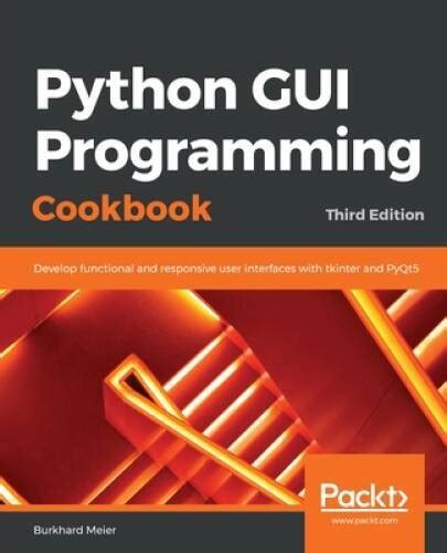 Python Gui Programming Cookbook Develop Functional And Responsive User
