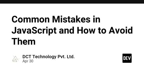Common Mistakes In Javascript And How To Avoid Them Dev Community