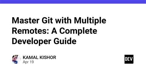 Master Git With Multiple Remotes A Complete Developer Guide Dev Community