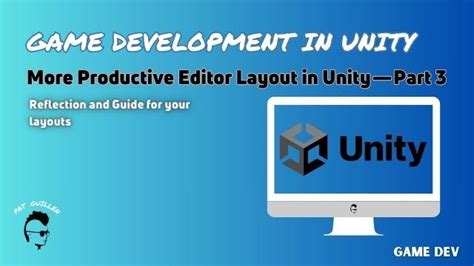 More Productive Editor Layout In Unity — Part 3 By Pat Guillen Medium