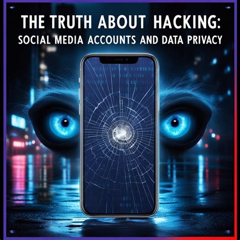 The Truth About Hacking Social Media Accounts And Data Privacy
