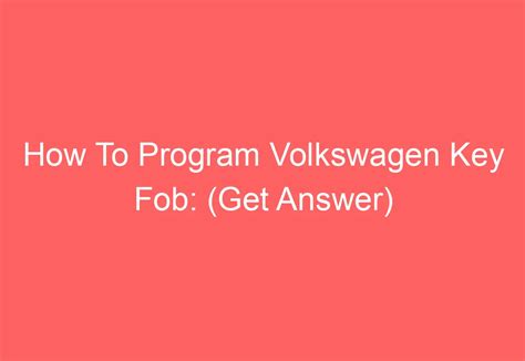How To Program Volkswagen Key Fob Get Answer AutomotiveGlory