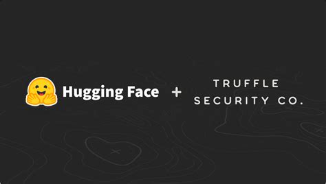 hugging face partners with trufflehog to scan for secrets