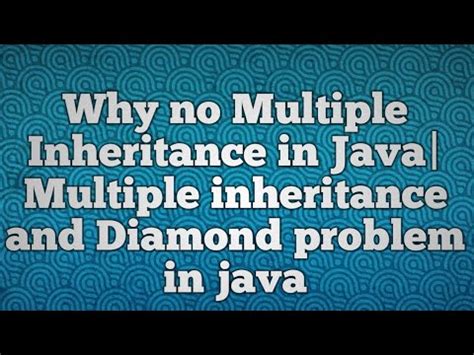 Why no Multiple Inheritance in Java|Multiple inheritance and Diamond problem in java - YouTube
