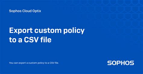 export custom policy to a csv file sophos cloud optix