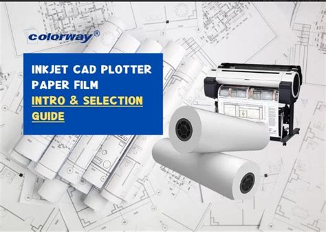 Cad Plotter Paper Inkjet Plotter Film Selection Guide Colorway