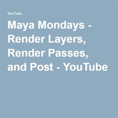 Maya Mondays Render Layers Render Passes And Post