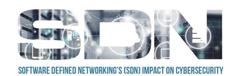 SOFTWARE DEFINED NETWORKINGS SDN IMPACT ON CYBERSECURITY United States Cybersecurity Magazine