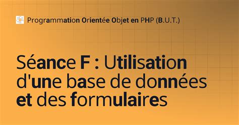 Séance F Utilisation Dune Base De Données Et Des Formulaires Programmation Orientée Objet