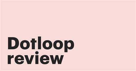 Dotloop Review Pricing Features Pros And Cons Pandadoc