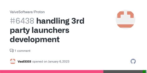 Handling 3rd Party Launchers Development · Issue 6438 · Valvesoftwareproton · Github