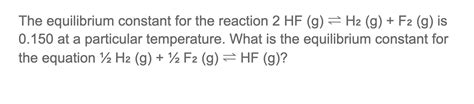 Solved The equilibrium constant for the reaction 2HF(g)⇌H2( | Chegg.com