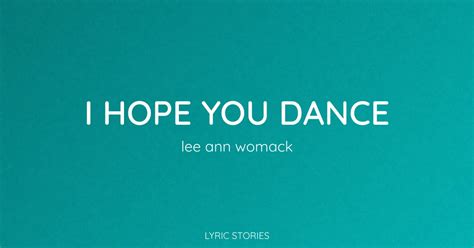 I Hope You Dance Lyrics Meaning Lee Ann Womacks Hit Song