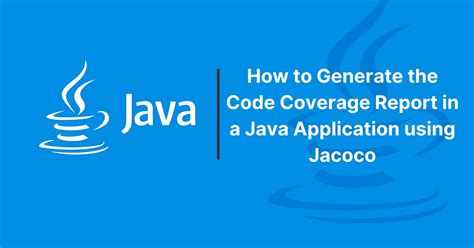 Jacoco And Maven Code Coverage Report In A Java Application