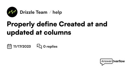 properly define created at and updated at columns drizzle team