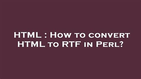 html how to convert html to rtf in perl youtube