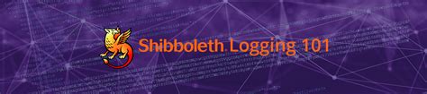 Shibboleth Logging 101 IdM Engineering