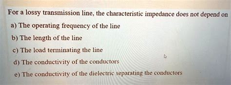 Solved For A Lossy Transmission Line The Characteristic Impedance
