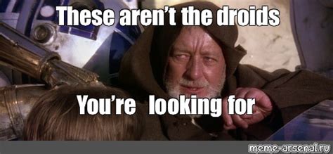 These Arent The Droids Youre Looking For Meme Explora Madeira