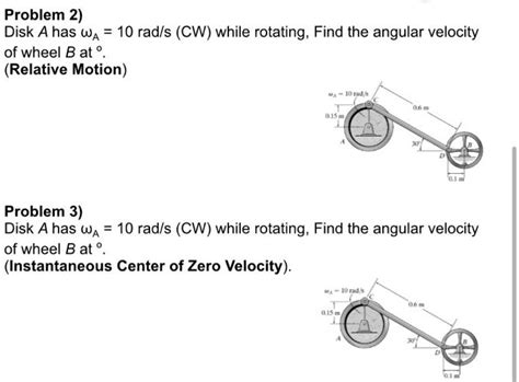 Solved Problem 2 Disk A Has Ï‰10 Rads Cw While Rotating Find The Angular Velocity Of