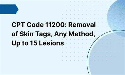 Cpt Code 11200 Removal Of Skin Tags Any Method Up To 15 Lesions