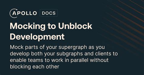 Mocking To Unblock Development Apollo Graphql Docs