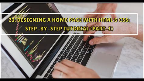 23 Designing A Home Page With Html And Css Step By Step Tutorial Part I Youtube