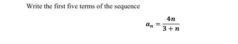 Solved Write The First Five Terms Of The Sequence 4n An 3