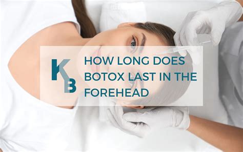 How Long Does Botox Last In The Forehead