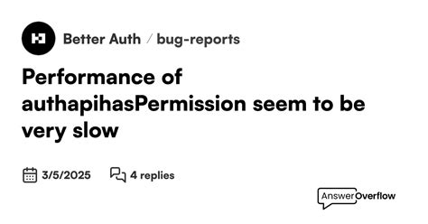 Performance Of `authapihaspermission` Seem To Be Very Slow Better Auth
