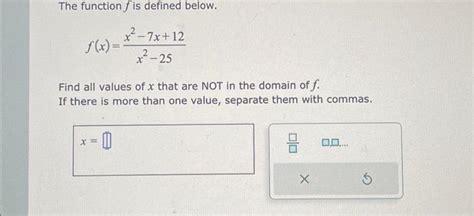 Solved The Function Fis Defined Below X² 7x12 X² 25 Fx