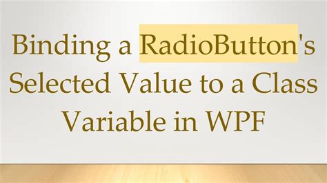 Binding A Radiobuttons Selected Value To A Class Variable In Wpf Youtube