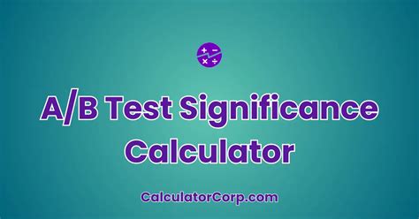 A B Test Significance Calculator Determine If Test Results Are Statistically Significant