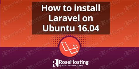 Install Laravel on Ubuntu 16.04 | RoseHosting Blog