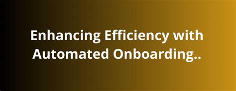 Enhancing Efficiency With Automated Onboarding Process In The Hcm Industry