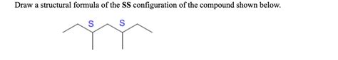 draw a structural formula of the ss configuration of the compound shown below s s 61337