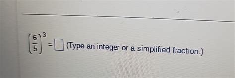 Solved 653 Type An Integer Or A Simplified Fraction