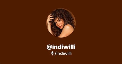 Indiwilli Onlyfans Official Exclusive Content And Account Linktree