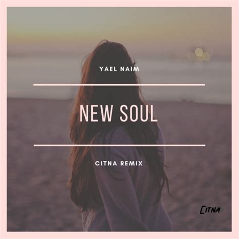 Stream New Soul Yael Naim Ft Antonia Citna Remix Original Mix By Citna Listen Online