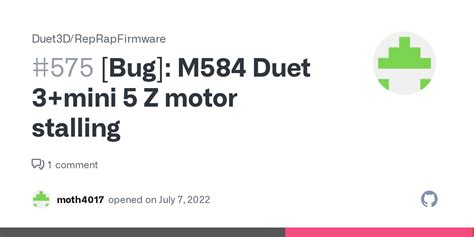 Bug M Duet Mini Z Motor Stalling Issue Duet D RepRapFirmware GitHub