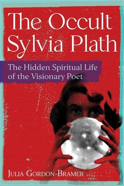 Gordon Bramer Julia The Occult Sylvia Plath The Hidden Spiritual