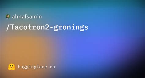 ahnafsamin tacotron2 gronings · hugging face
