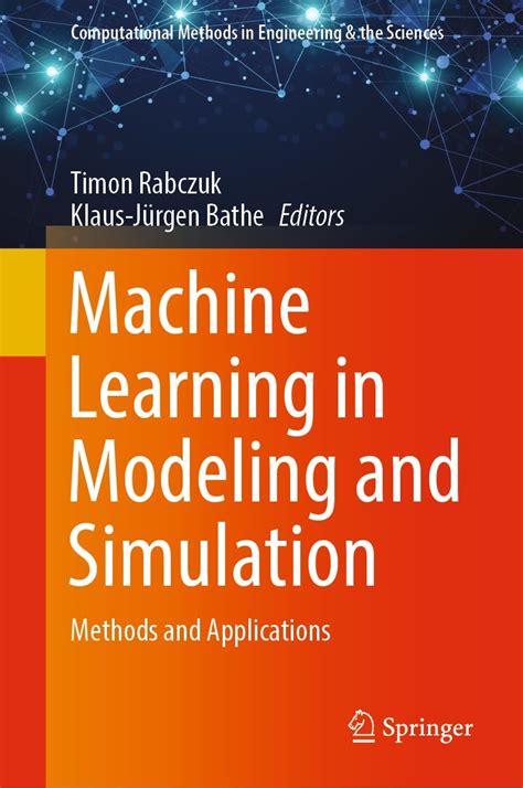 Machine Learning In Modeling And Simulation Methods And Applications Computational Methods In