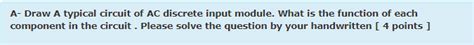 Solved A Draw A Typical Circuit Of Ac Discrete Input Module