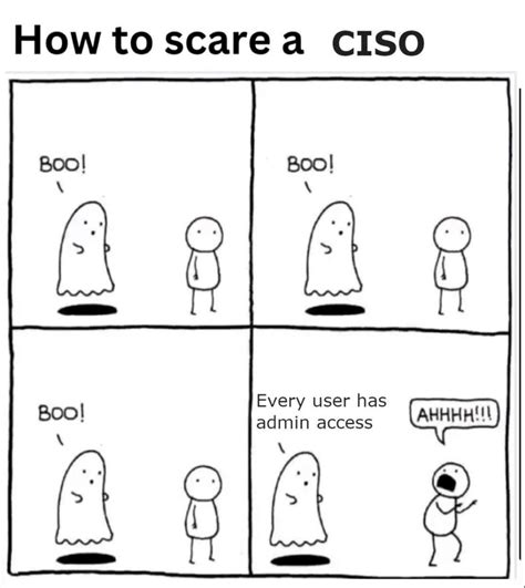 How To Scare A Ciso Rsysadminhumor