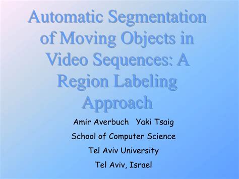 Ppt Automatic Segmentation Of Moving Objects In Video Sequences A Region Labeling Approach