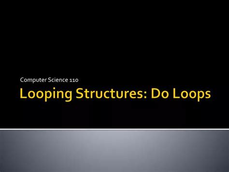 Ppt Looping Structures Do Loops Powerpoint Presentation Free